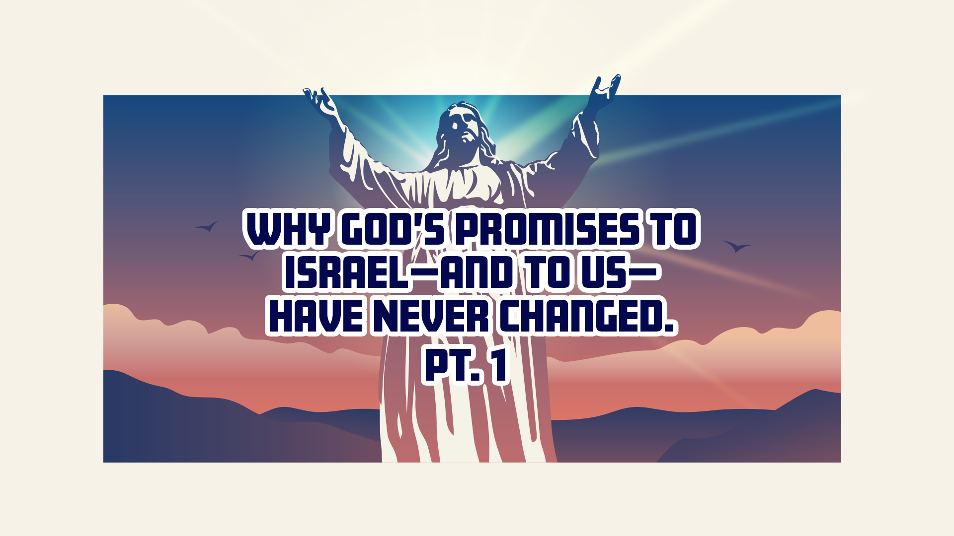 Why God’s Promises to Israel—and to Us—Have Never Changed Pt. 1 ...